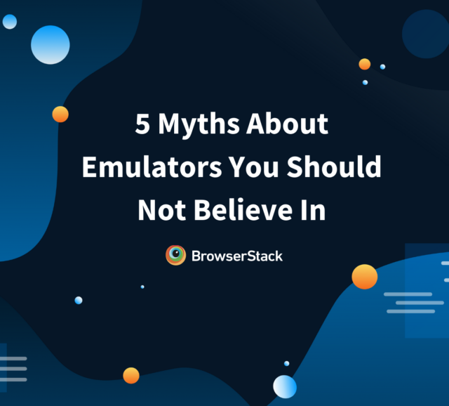 Testing Mobile Apps On Simulator Vs Emulator Vs Real Devices Browserstack 8835