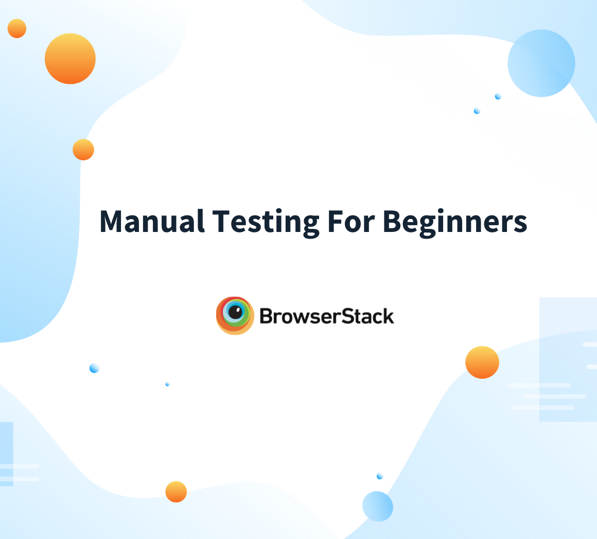 Manual Testing Tutorial For Beginners BrowserStack