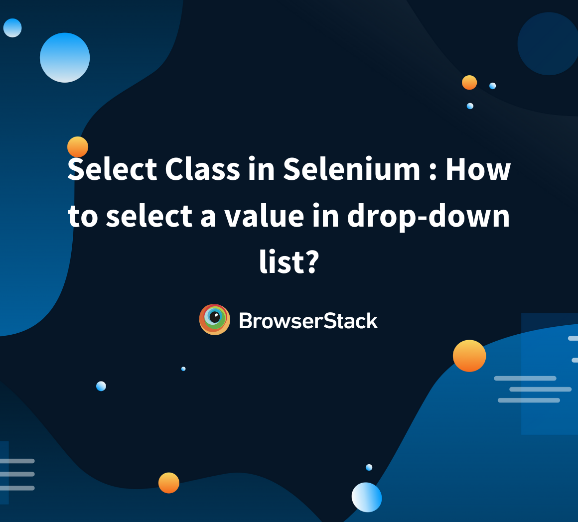 Select Class In Selenium How To Handle Dropdown In Selenium BrowserStack
