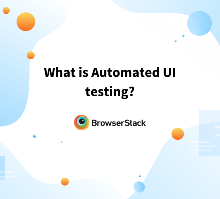 UI Testing: A Detailed Guide | BrowserStack