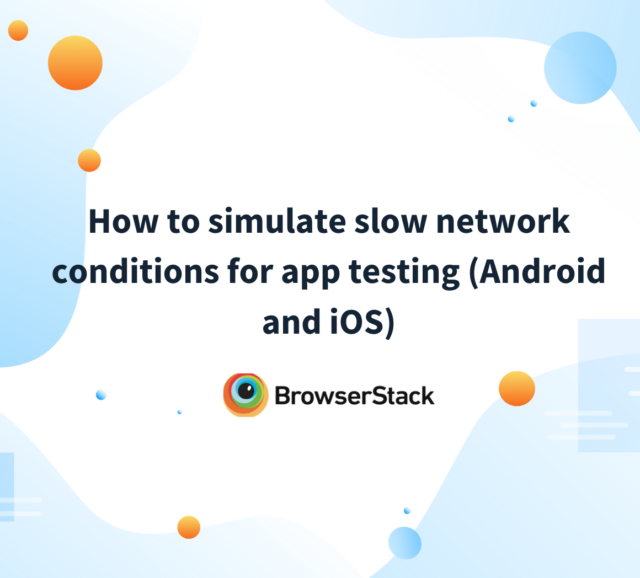 Best Practices for Mobile App Testing | BrowserStack