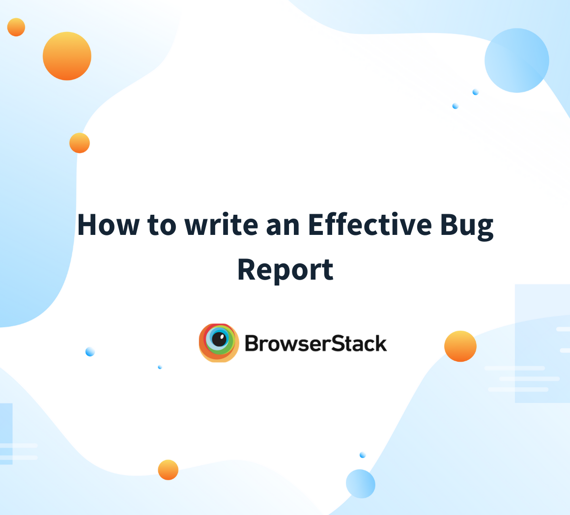 How To Write An Effective Bug Report BrowserStack