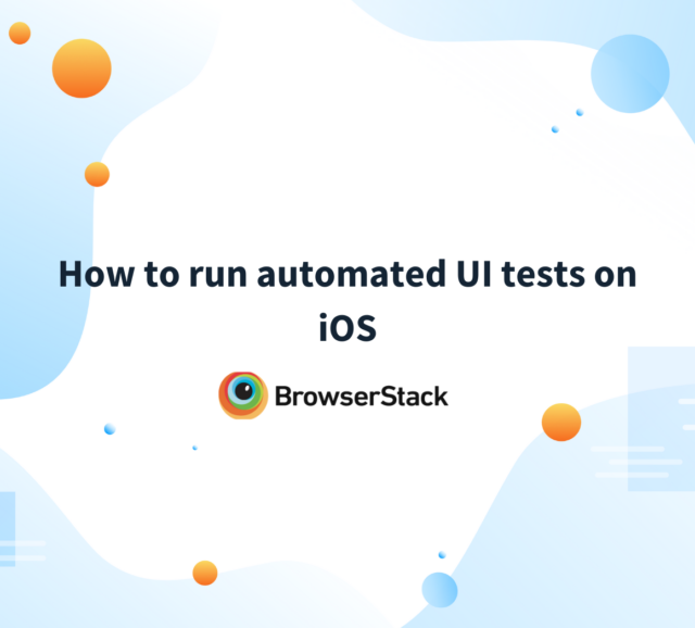 Top 5 iOS Testing Frameworks: How to Decide in 2024 | BrowserStack