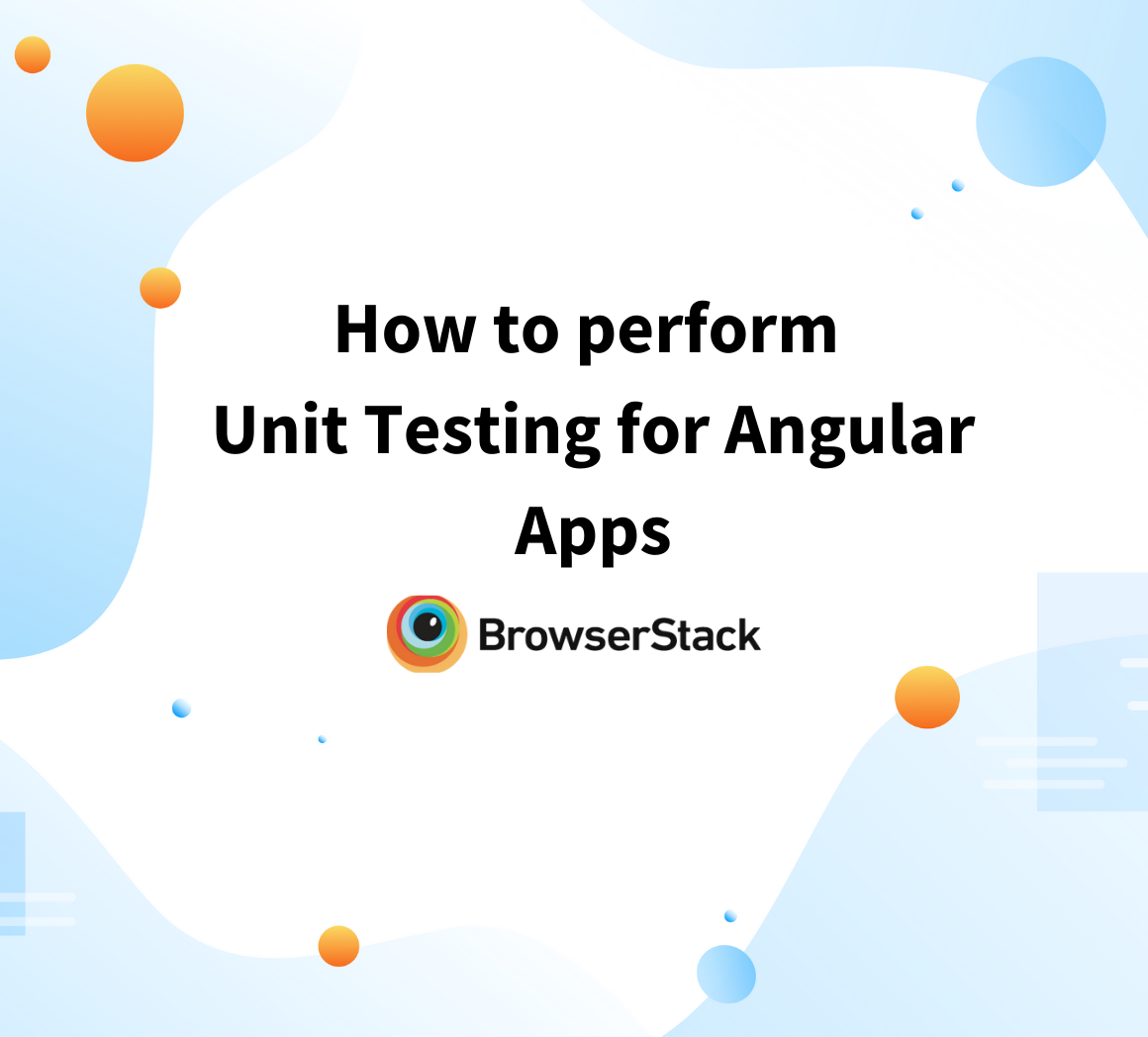 How To Perform Unit Testing For Angular Apps BrowserStack