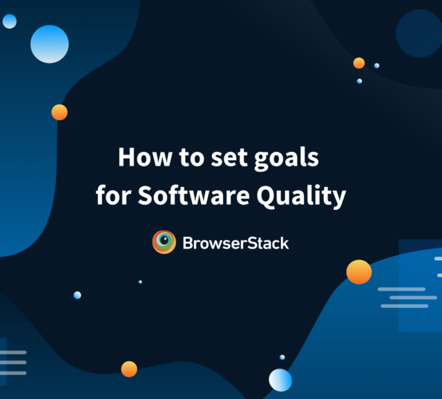 21 Techniques to Improve Software Quality | BrowserStack