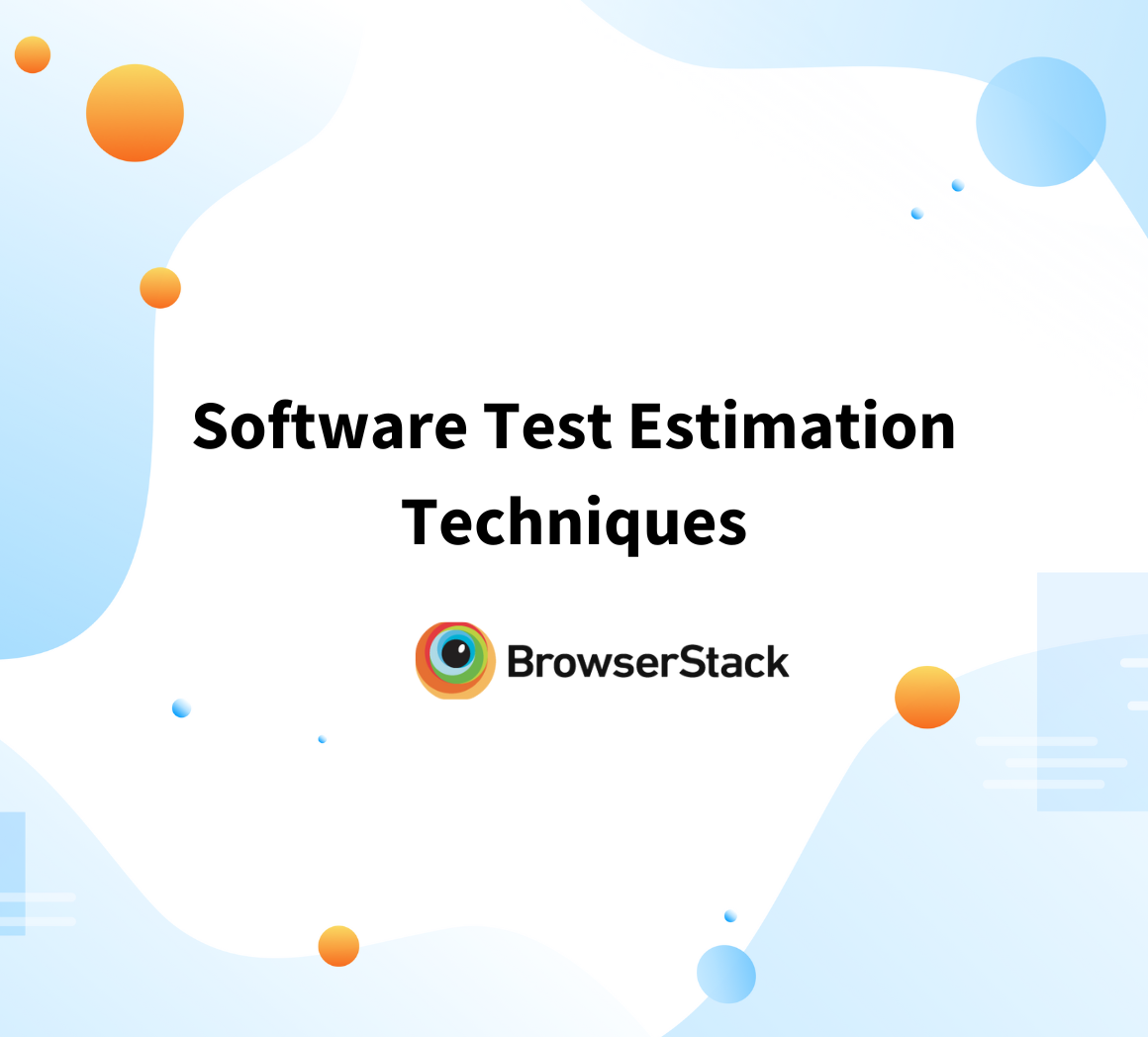 7 Software Test Estimation Techniques BrowserStack
