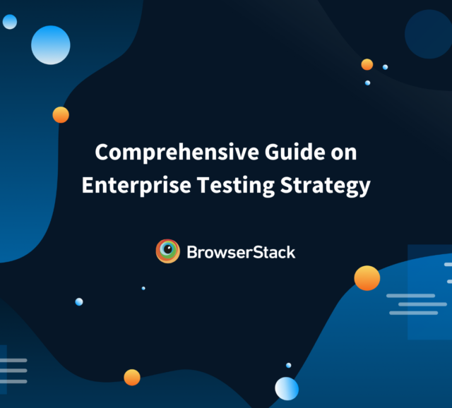 Comprehensive Guide on Enterprise Application Testing | BrowserStack Comprehensive Guide on Enterprise Application Testing | BrowserStack
