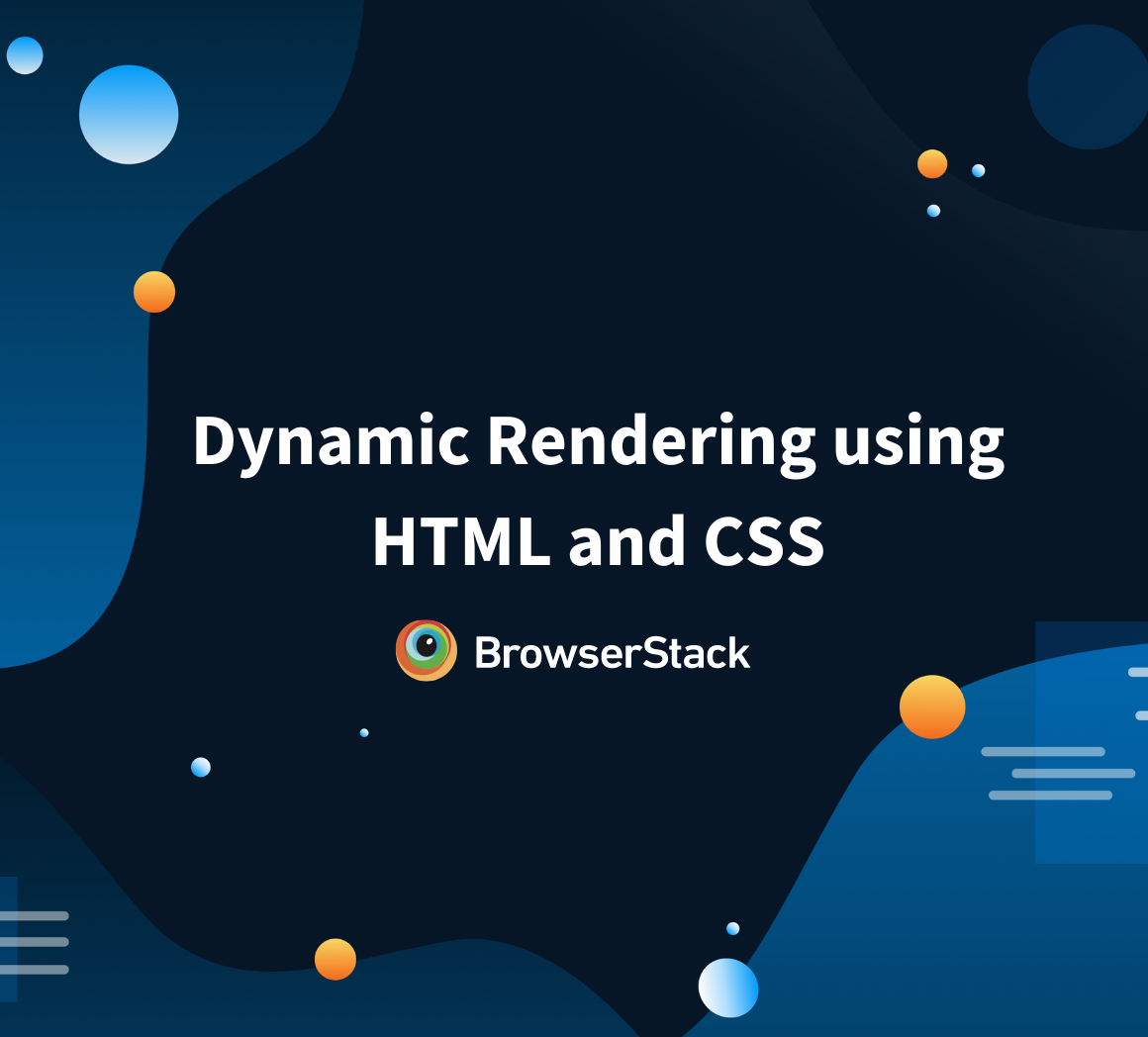 Dynamic Rendering Using HTML And CSS BrowserStack