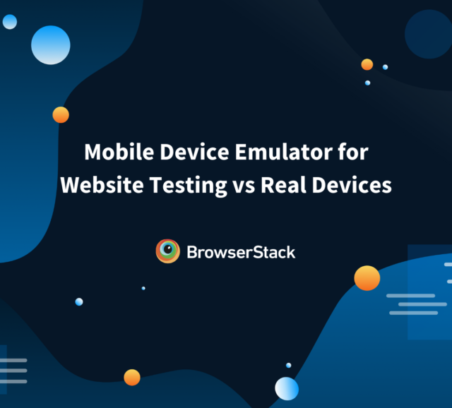 Why Prefer Real Devices Over Mobile Simulators For Mobile App Testing Browserstack 4933