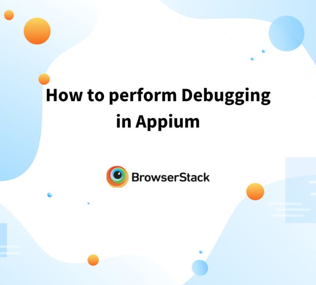 How to Analyze Appium Logs | BrowserStack