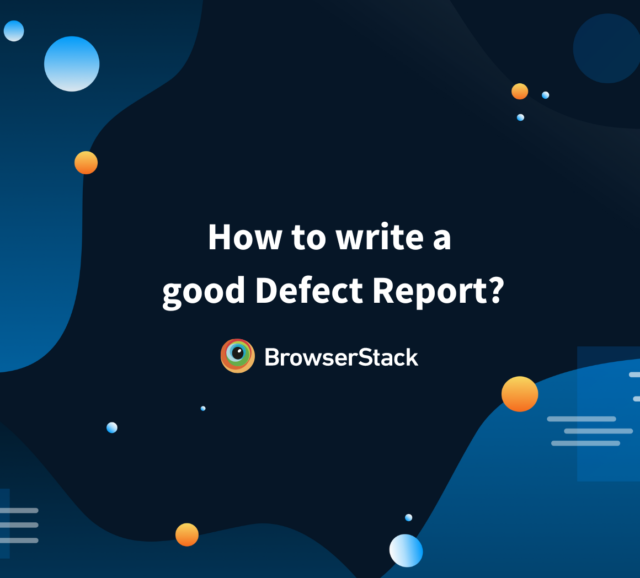7 Root Causes for Software Defects and its Solutions | BrowserStack