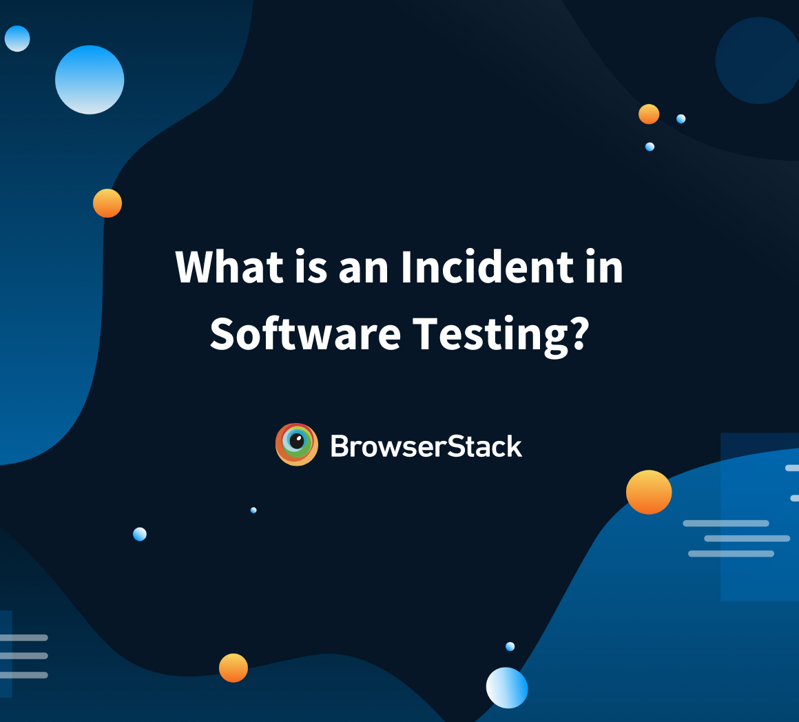 What Is An Incident In Software Testing BrowserStack