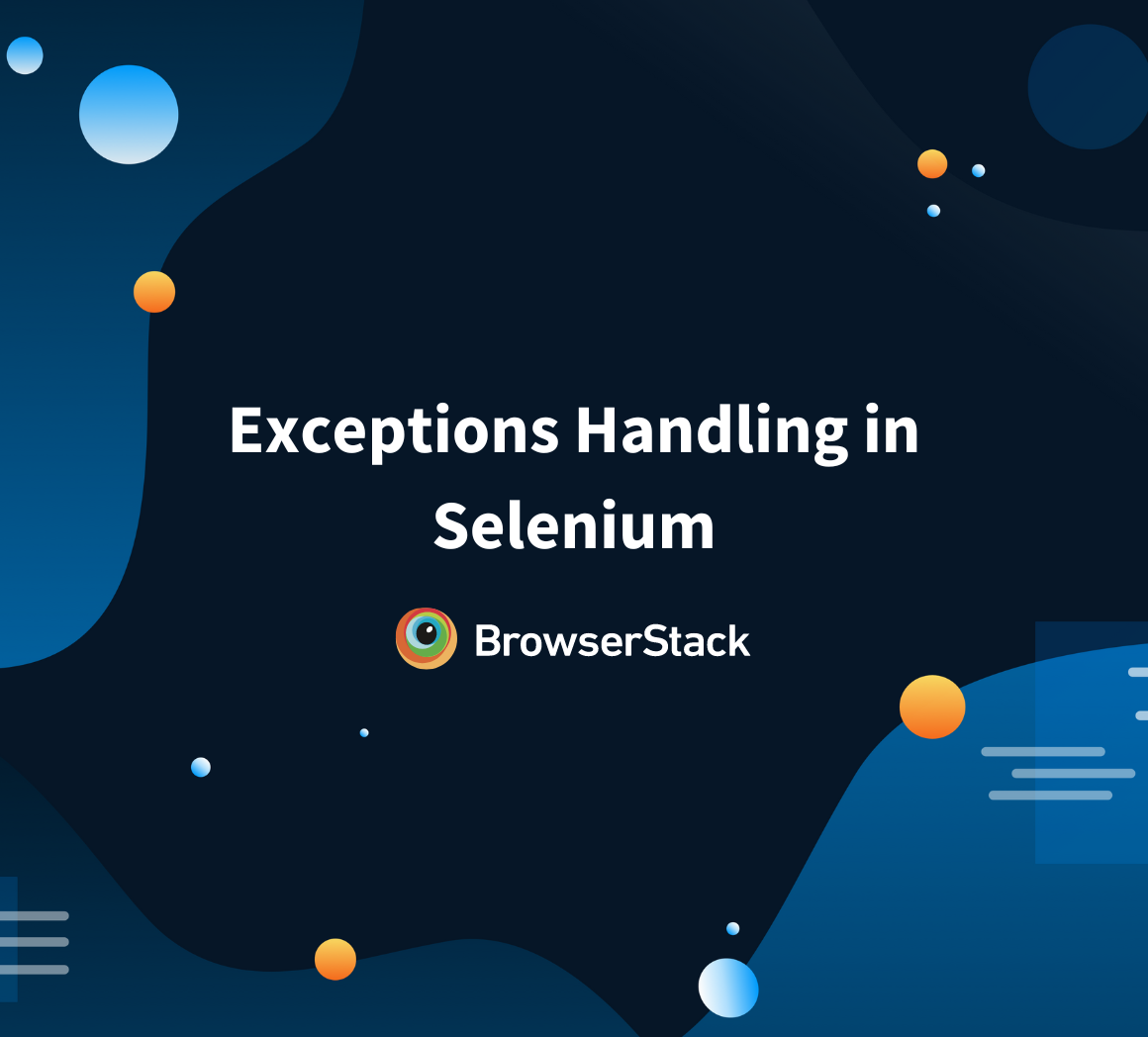 Exceptions In Selenium Webdriver How To Handle It BrowserStack
