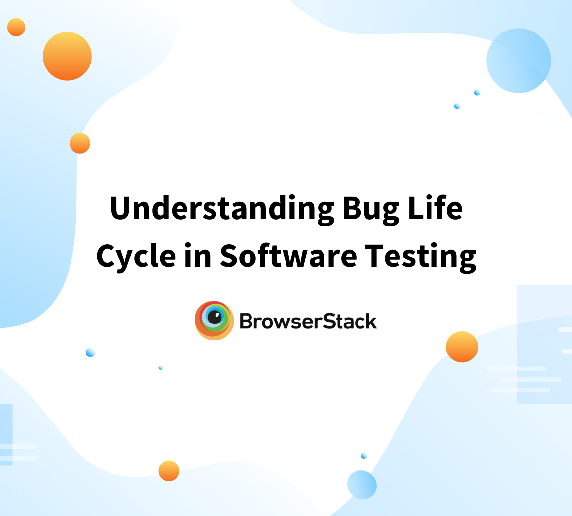 Understanding Bug Life Cycle In Software Testing BrowserStack