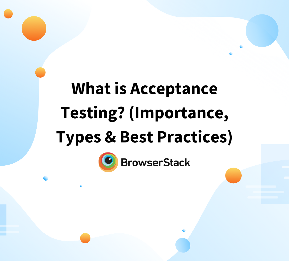 What Is Acceptance Testing Importance Types Best Practices