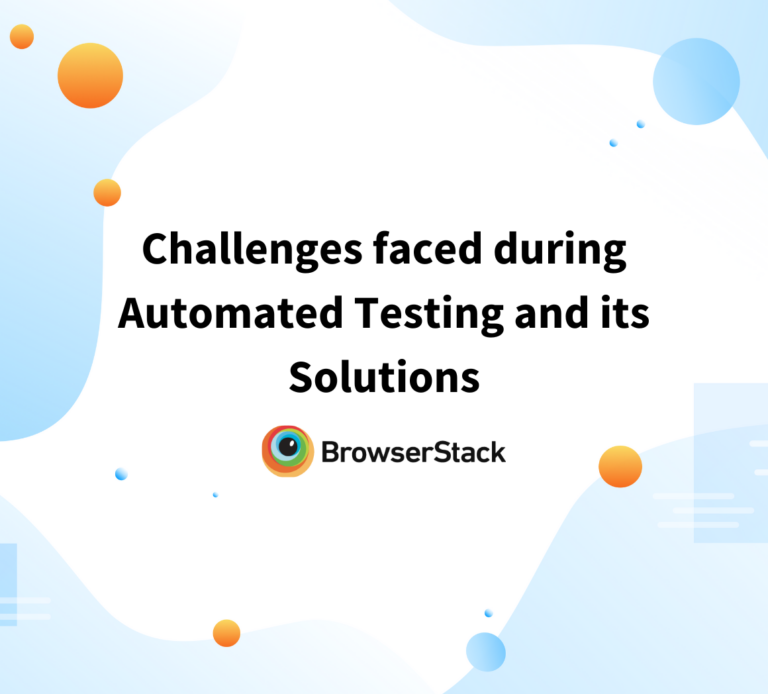 5 Challenges Every QA faces and How to solve them | BrowserStack