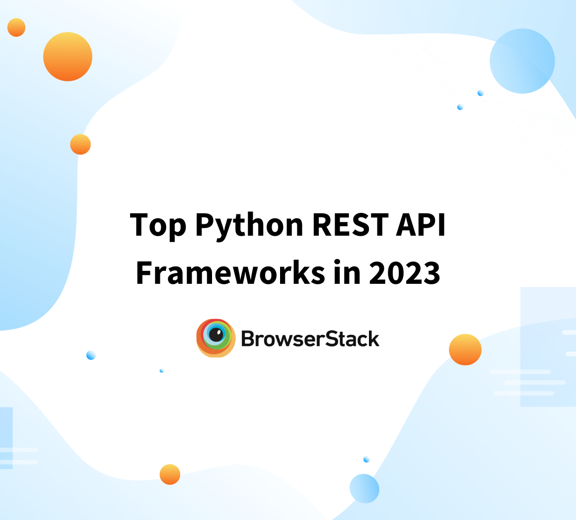 Top Python REST API Frameworks In 2023 BrowserStack