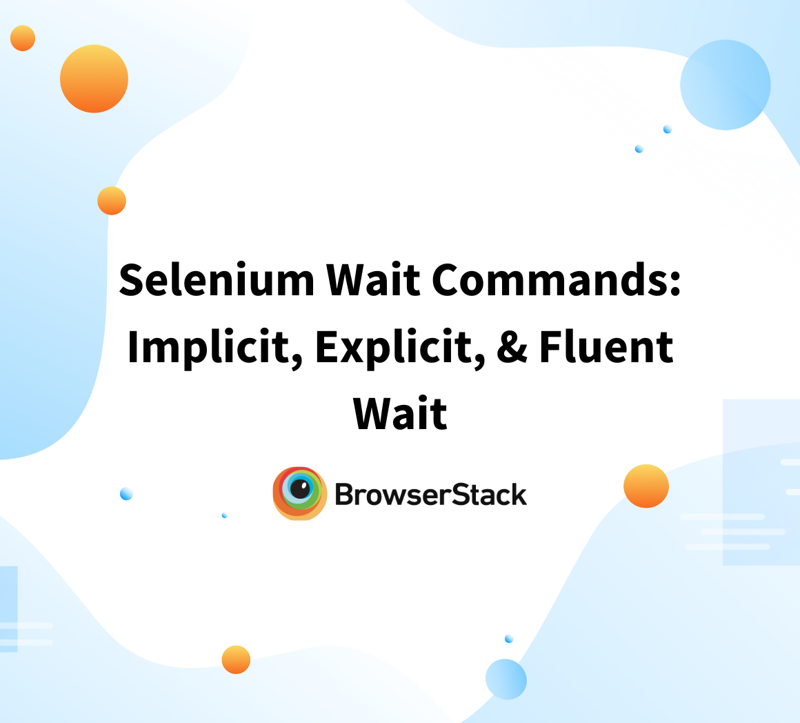 Selenium Wait Implicit Explicit Fluent Wait BrowserStack