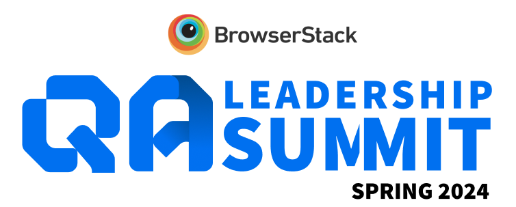 QA Leadership Summit - Spring 2024 Edition | Virtual Event by BrowserStack