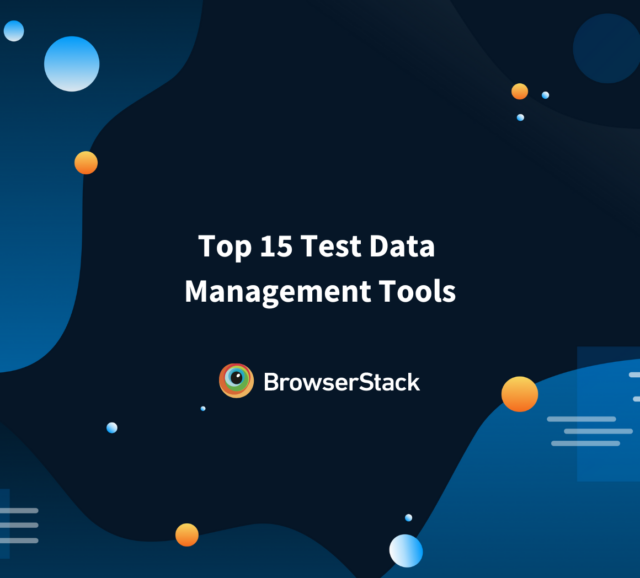 Test Data Management: Strategies for Effective Testing | BrowserStack