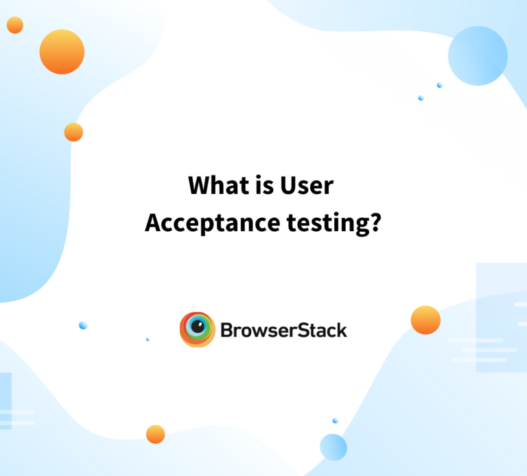 User Acceptance testing (UAT): Templates and Examples | BrowserStack
