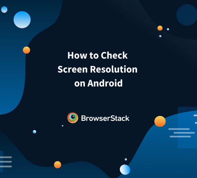 DPI and Screen Resolutions Explained for Developers | BrowserStack