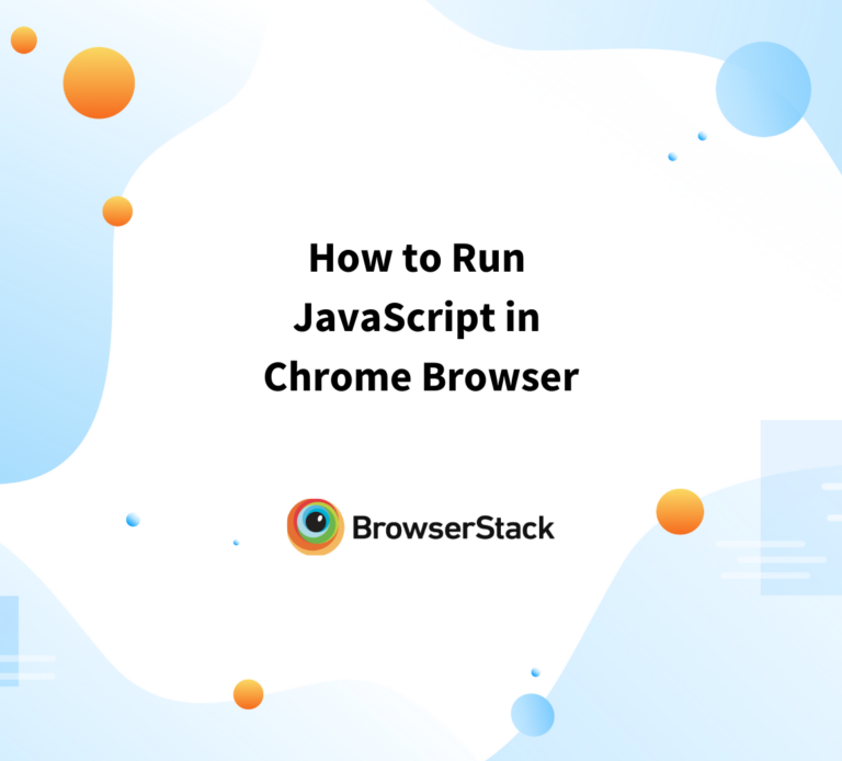 How To Run JavaScript Code In A Browser BrowserStack